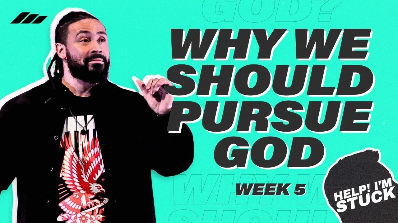Why We Should Pursue God | Help! I'm Stuck! | Week 5 | Riley Halliday # ...
