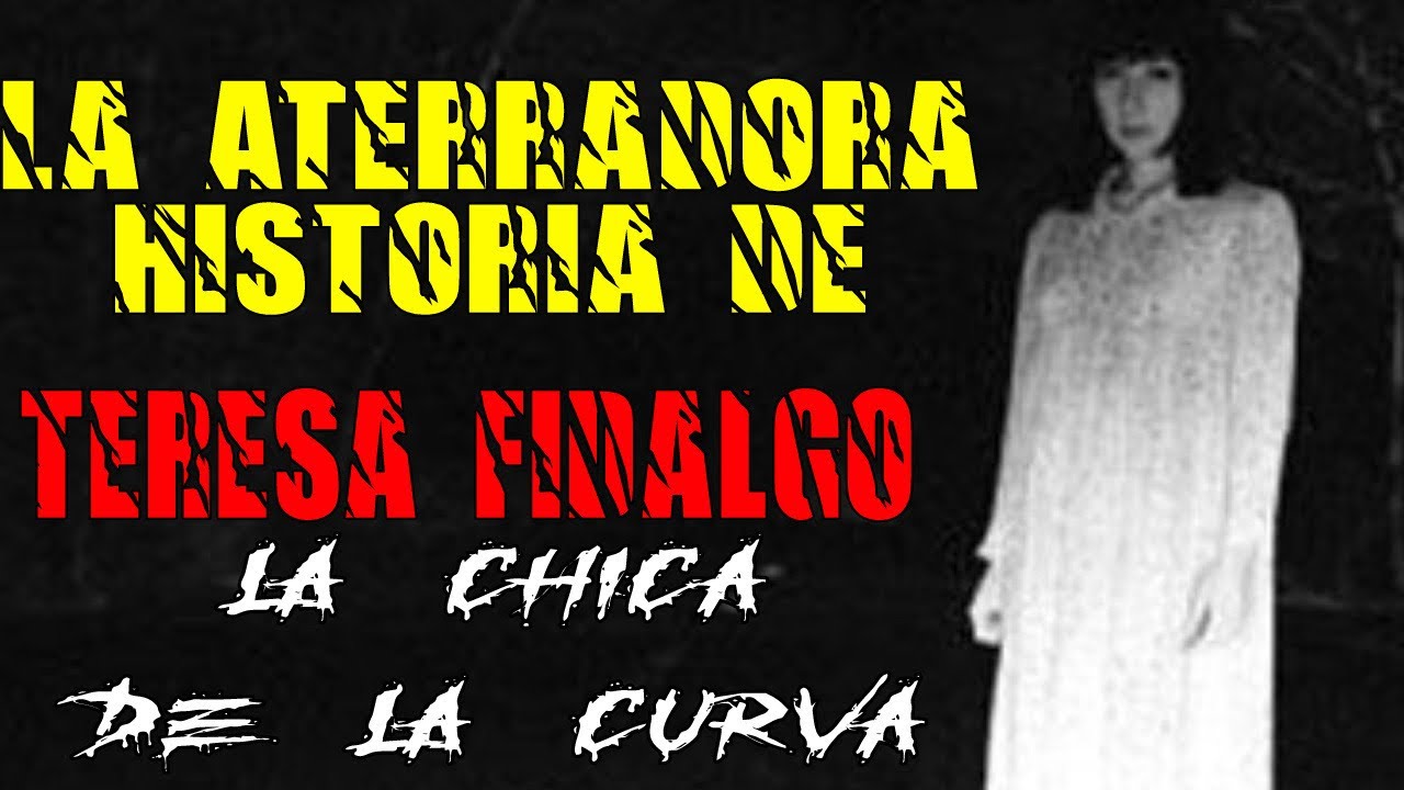 La Historia De Teresa Fidalgo Youtube El VIDEO Del FANTASMA De Teresa