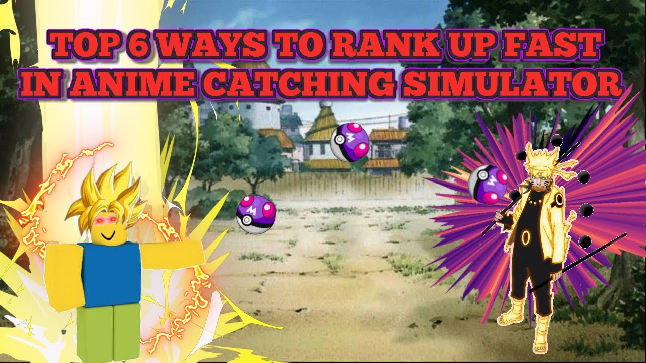 TOP 6 WAYS TO RANK UP FAST IN ANIME CATCHING SIMULATOR (QUICK AND EASY ...