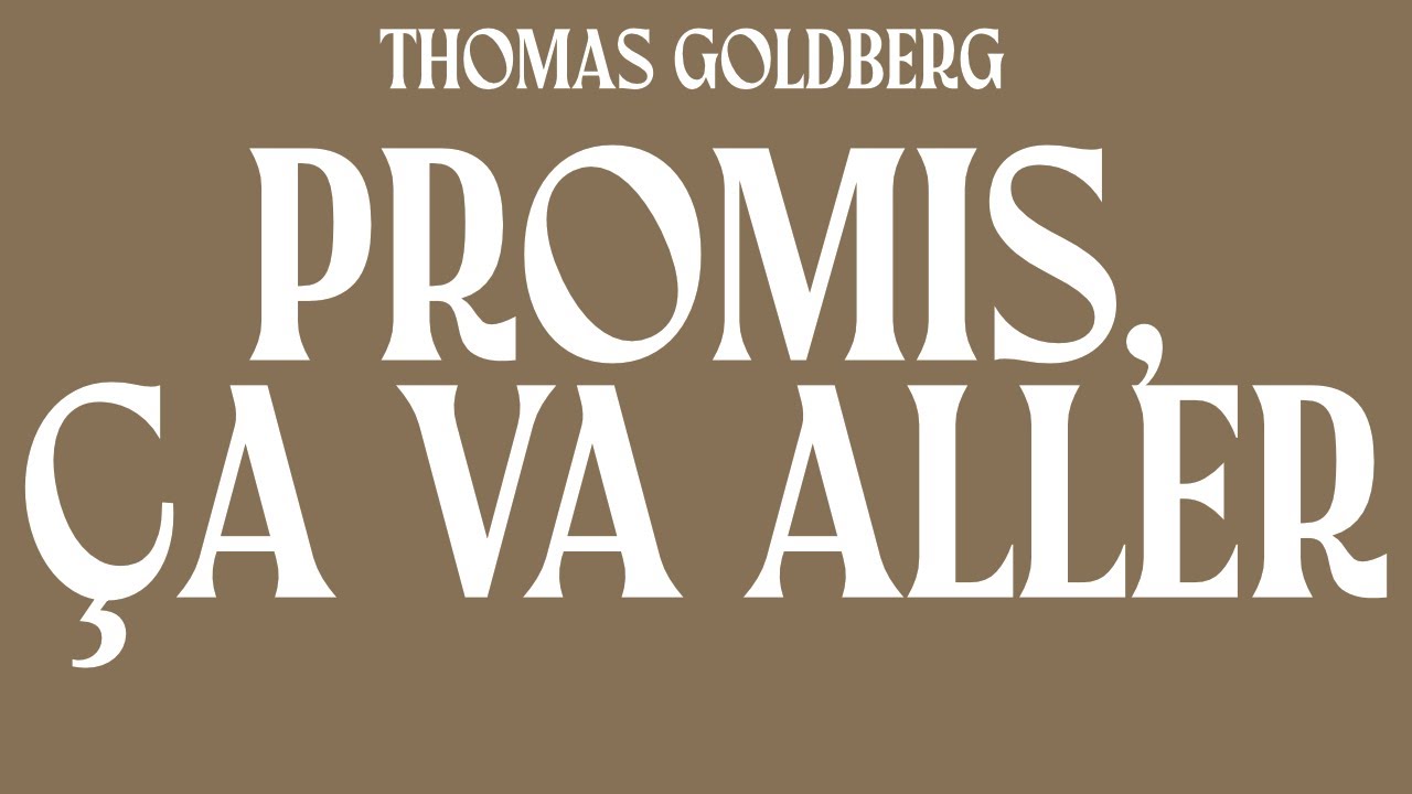 Promis, ça va aller - Thomas Goldberg - Livre Audio Complet Gratuit ...
