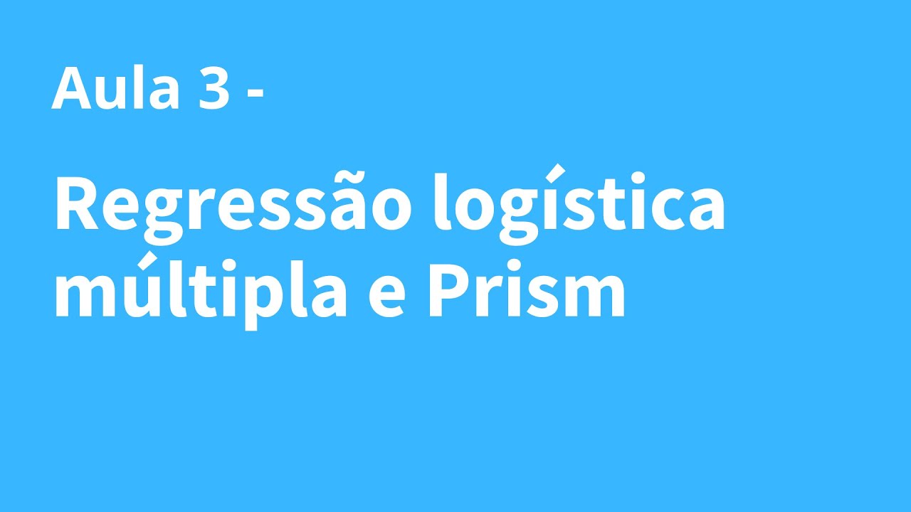 Aula 3 - Regressão logística múltipla e Prism - YouTube