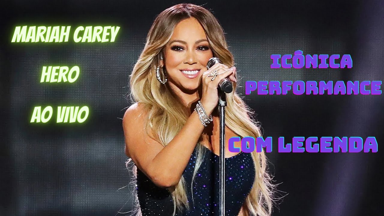 Mariah Carey - Hero ao Vivo Com Legenda - YouTube