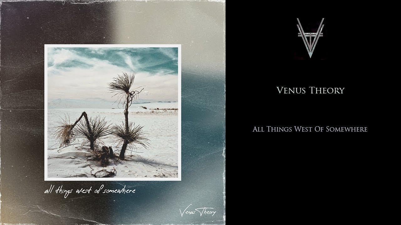 Venus Theory - All Things West Of Somewhere - YouTube