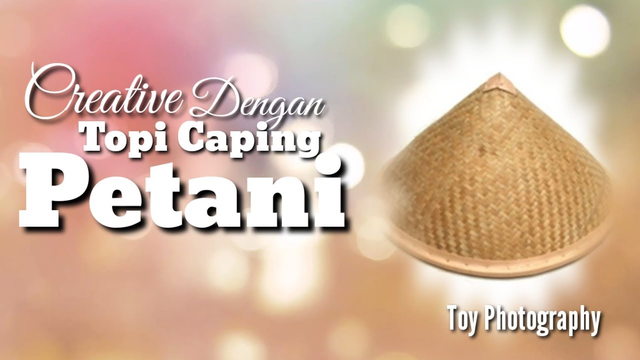 TOYS PHOTOGRAPHY : Creative dengan Topi Caping Petani - YouTube