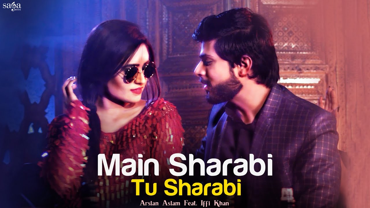 Main Sharabi Tu Sharabi - Arslan Aslam Feat. Iffi Khan | Official Music ...