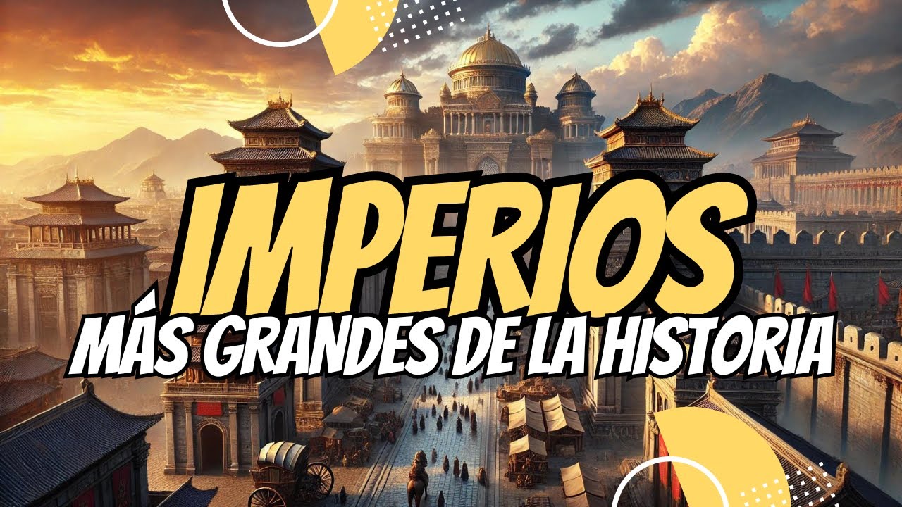 🌍 Los IMPERIOS más grandes de la HISTORIA 🌅 - YouTube