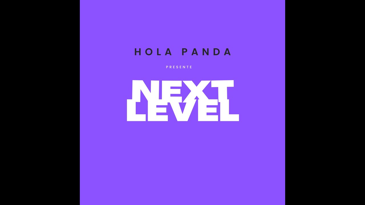 Hola PaNda - NEXT LEVEL 24 - YouTube