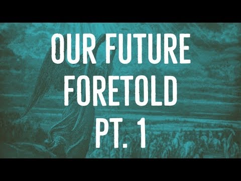 Our Future Foretold | Part 1 - YouTube