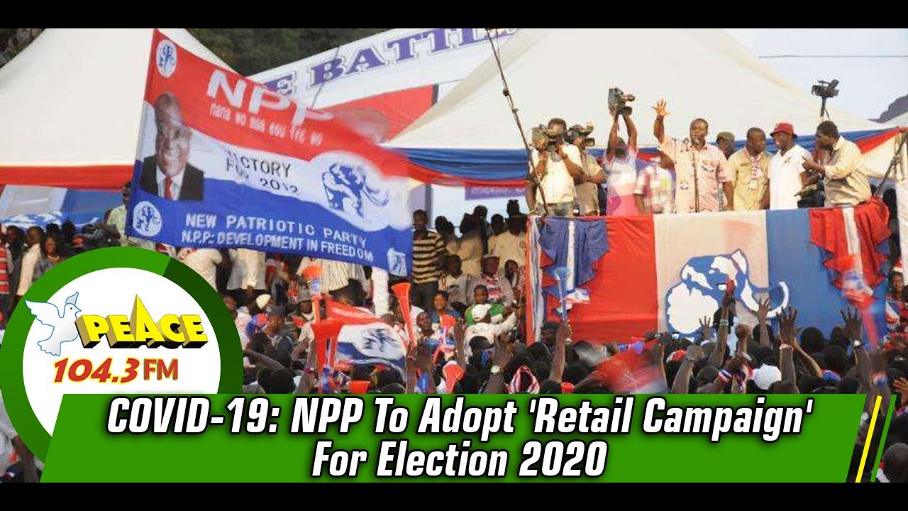 COVID-19: NPP To Adopt 'Retail Campaign' For Election 2020 - YouTube