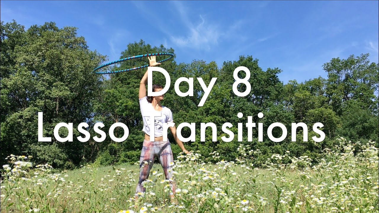 21 Days Hoopiness - Hula Hoop Challenge Day 8 - Lasso Transitions - YouTube