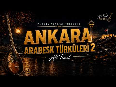 ANKARA ARABESK TÜRKÜLERİ 2 | Ali Temel | 25 Duygusal Eser | 2 Saat Bağlama Mix