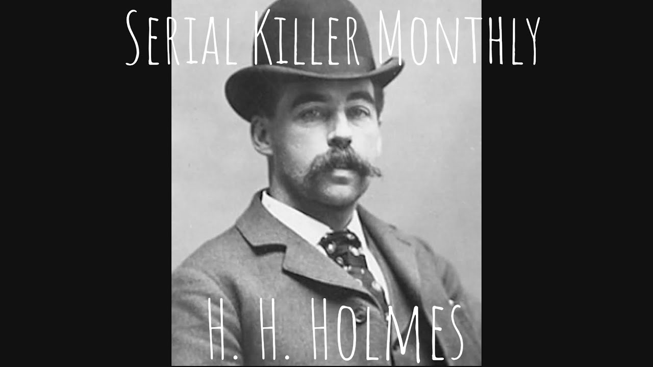 Serial Killer Monthly: H. H. Holmes - YouTube