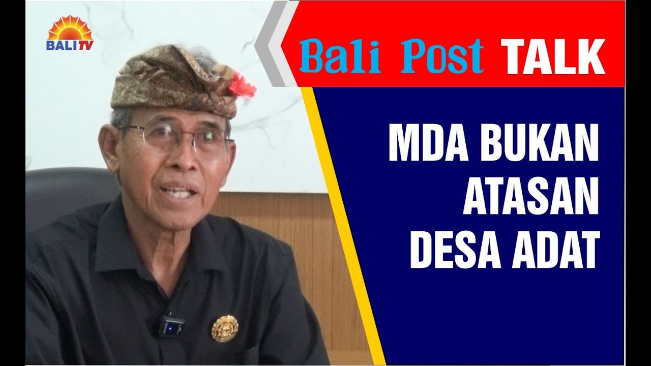 BALI POST TALK : MDA Bukan Atasan Desa Adat - YouTube