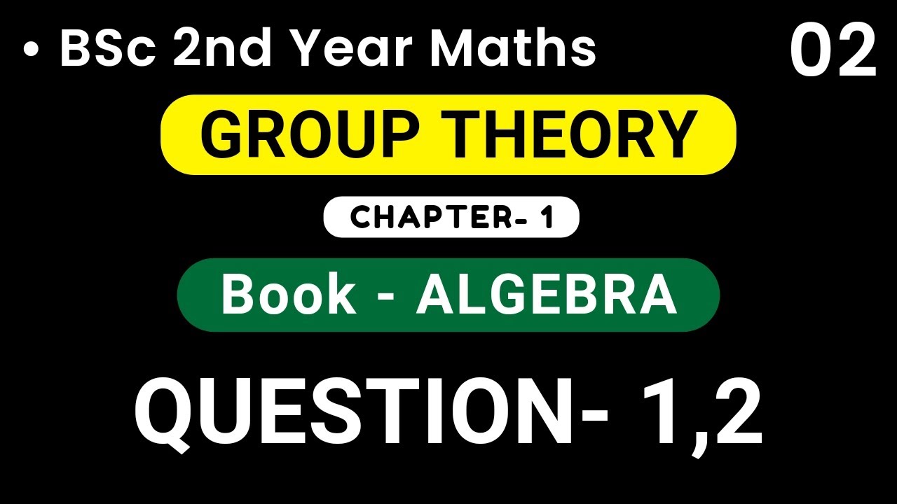 Group Theory ( QUESTION- 1,2 ) | ALGEBRA | group theory bsc 2nd year ...