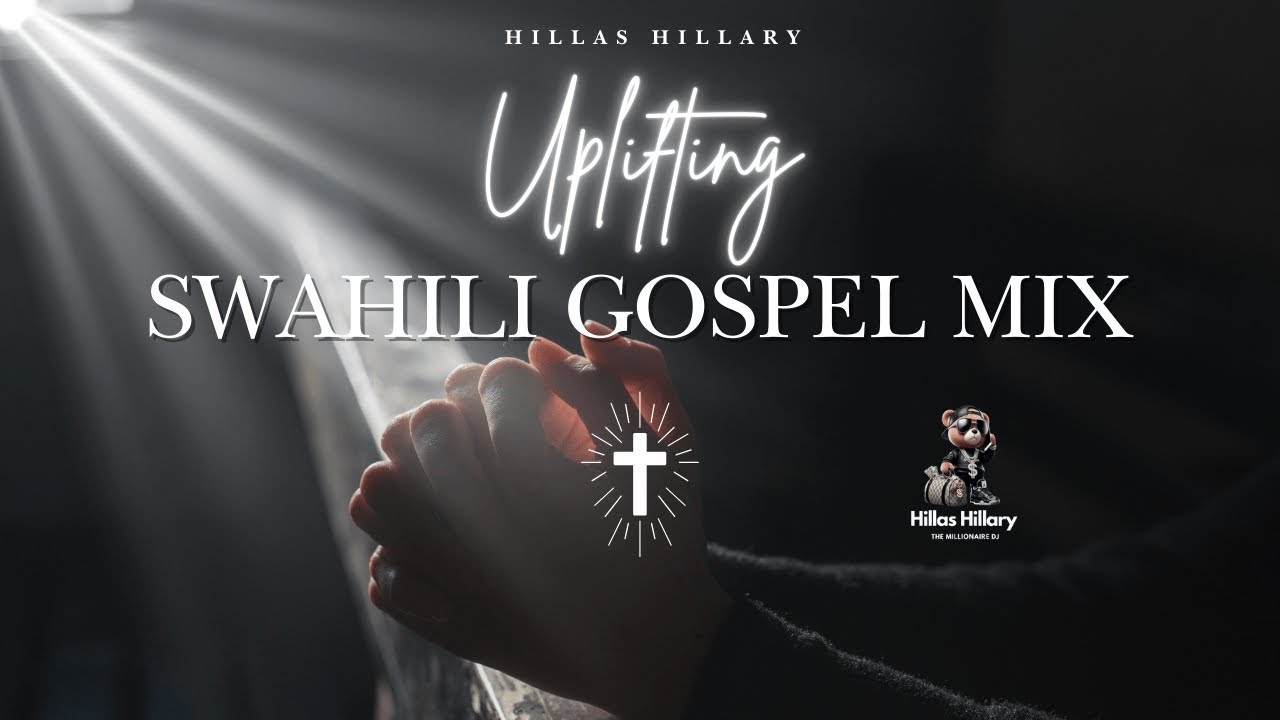 Uplifting Swahili Gospel Mix Bedroom Beats Hillas Hillary Youtube