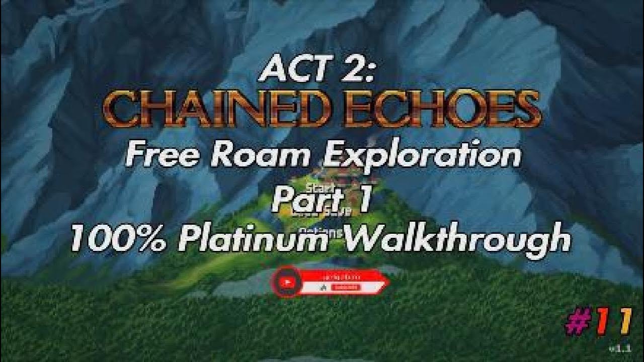 Chained Echoes ACT 2: Free Roam Exploration Part 1 - 100% Platinum Walkthrough #11 - YouTube