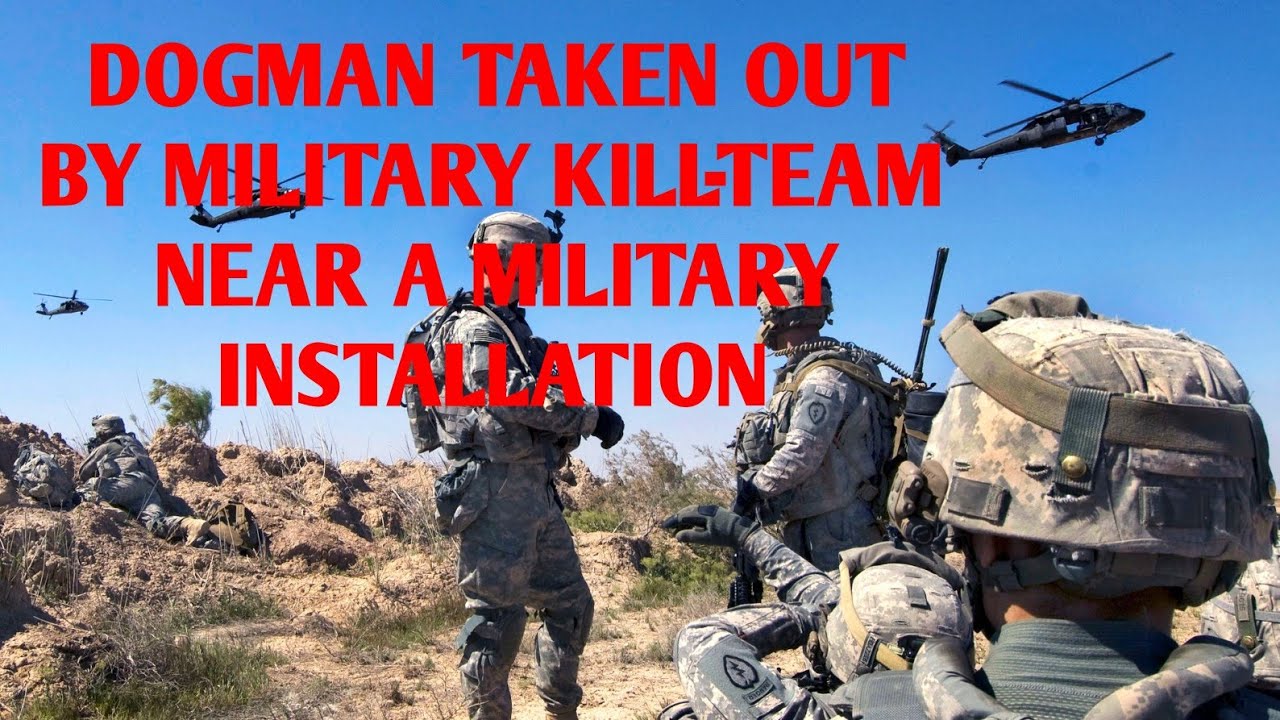 DOGMAN NEAR MILITARY INSTALLATION TAKEN OUT BY MILITARY KILL-TEAM ...