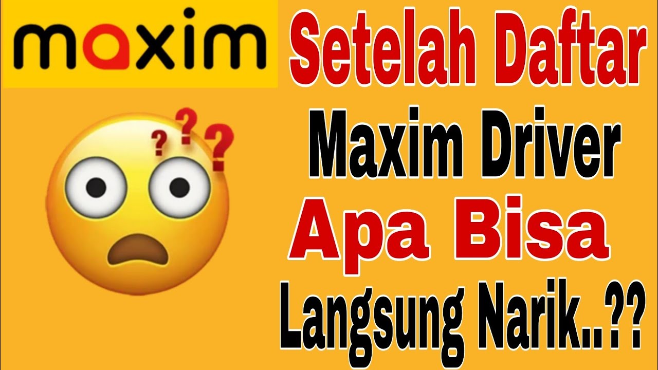 Setelah Daftar Maxim Driver Apa Bisa Langsung Narik..?? Maxim Ojek ...