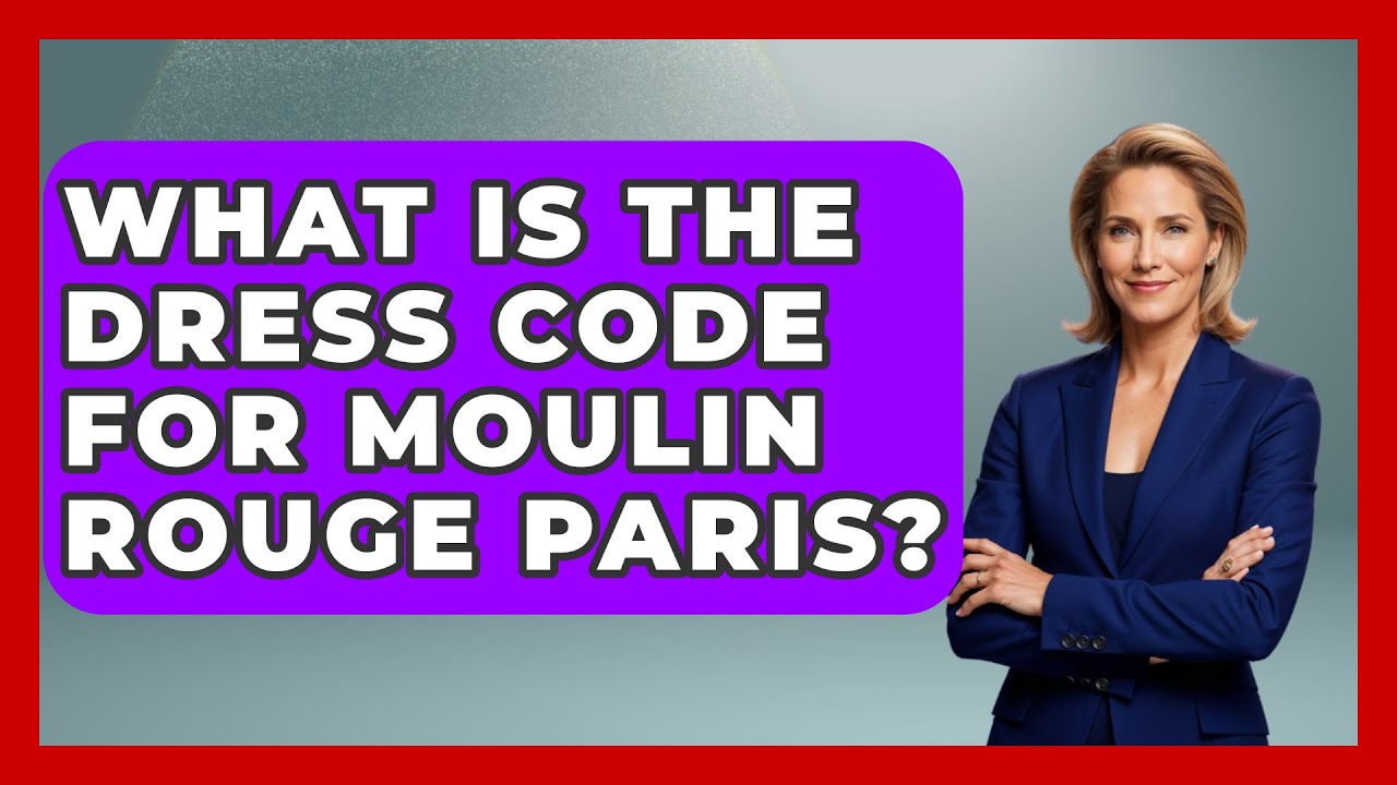 What Is The Dress Code For Moulin Rouge Paris? - France Fact File - YouTube