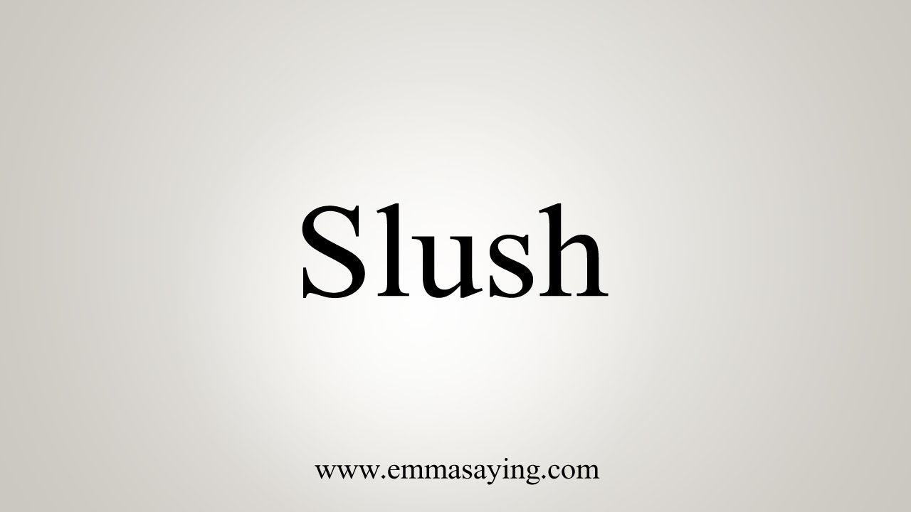 How To Say Slush - YouTube