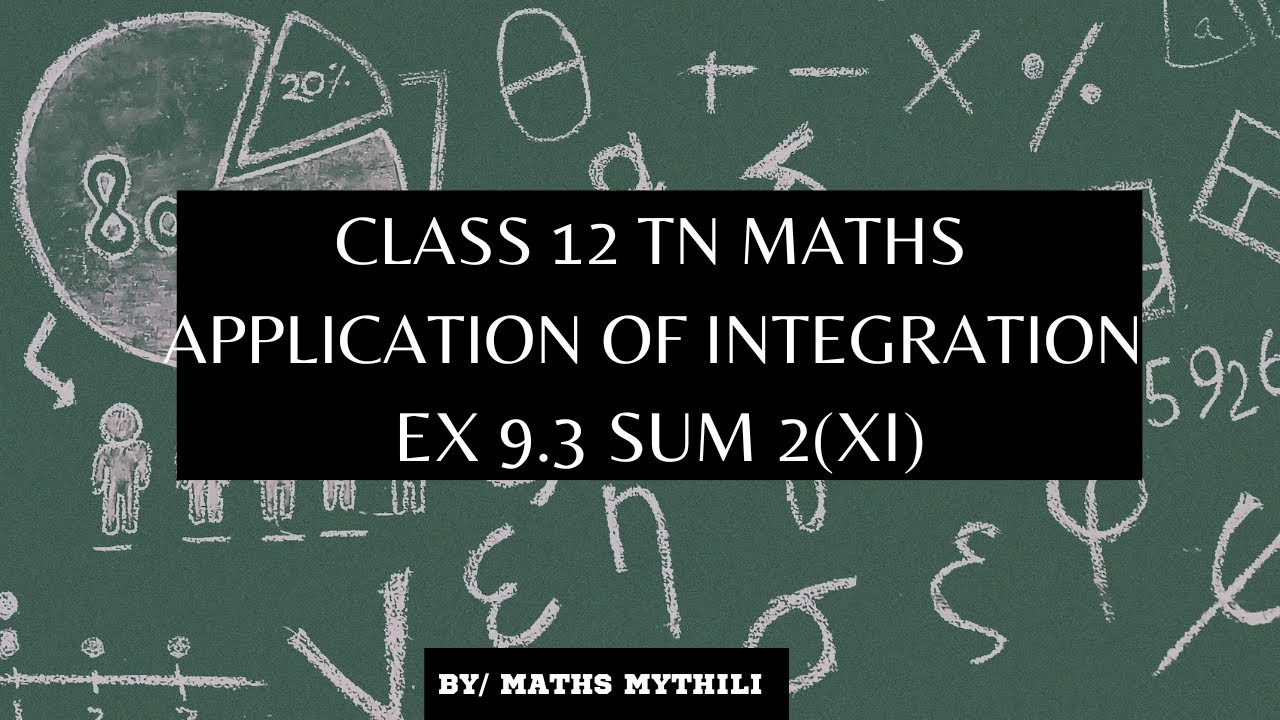 TN CLASS 12 MATHS APPLICATION OF INTEGRATION EX 9.3 SUM 2(XI) - YouTube