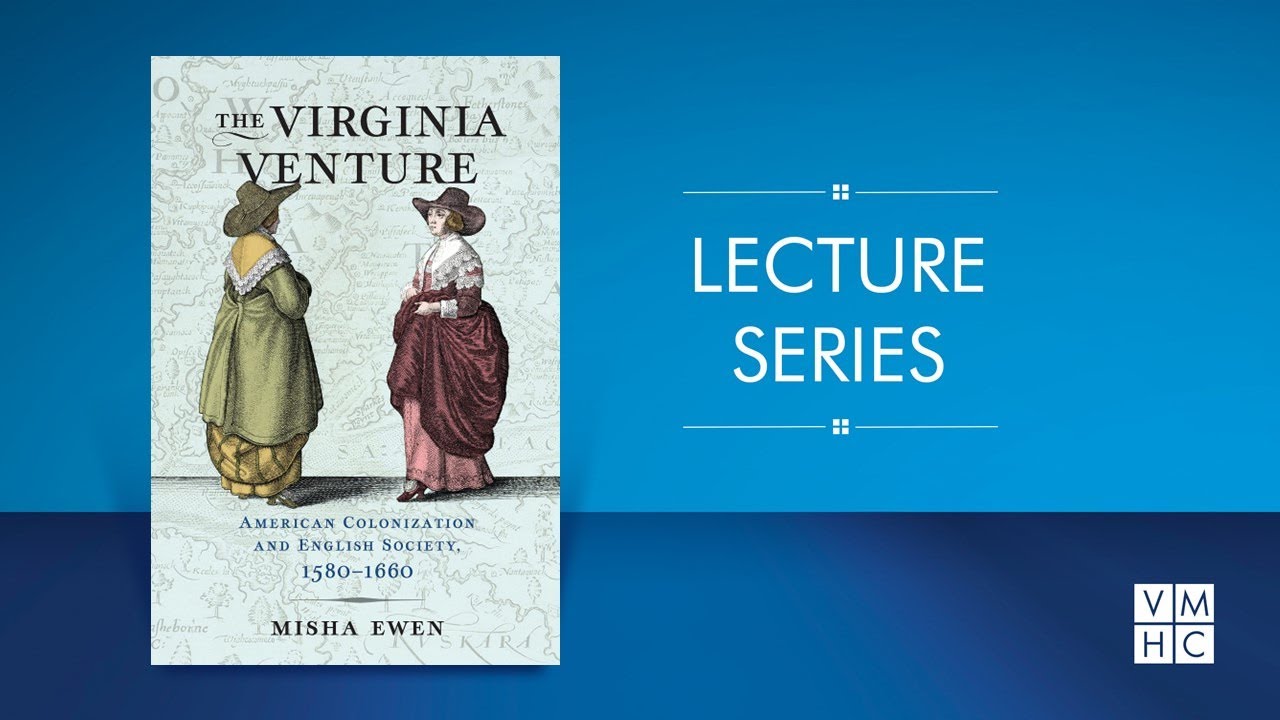 VIRTUAL LECTURE - The Virginia Venture: American Colonization and ...