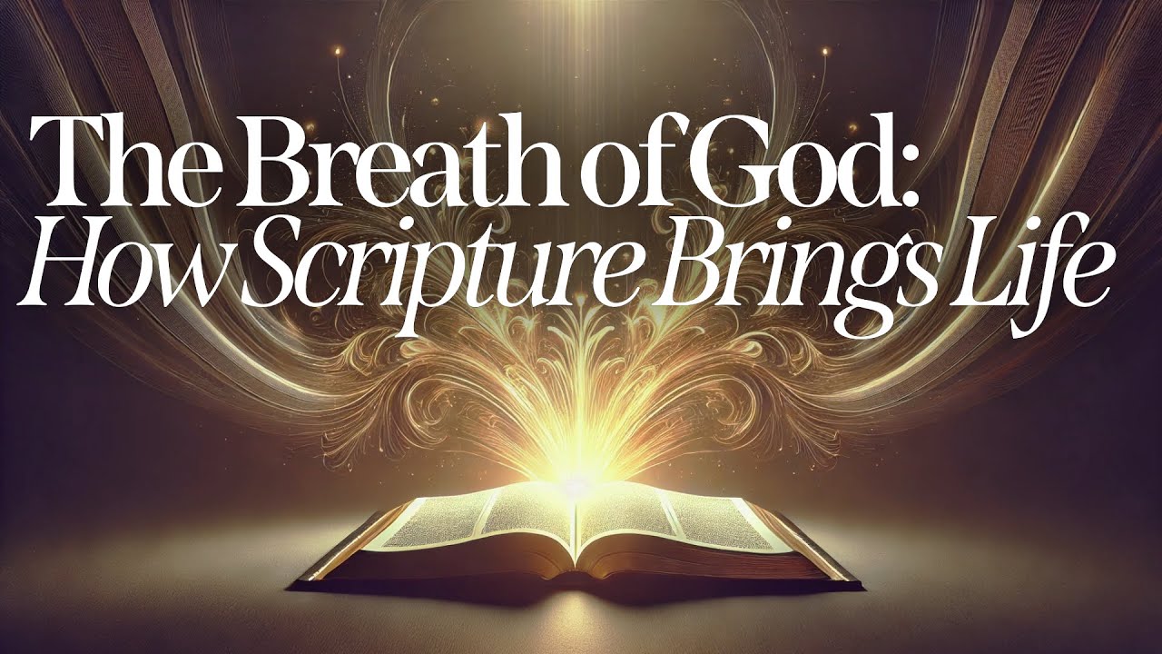 The Breath of God: How Scripture Brings Life - YouTube