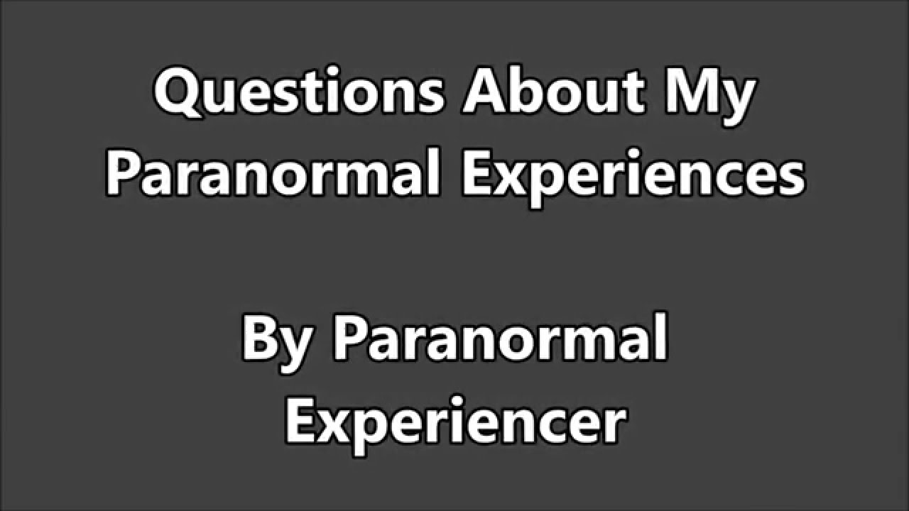 Questions About My Paranormal Experiences - YouTube