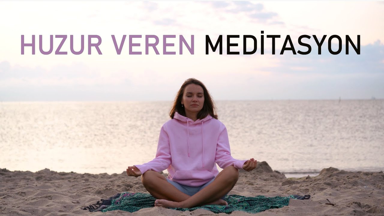 Meditasyon-Huzur Veren Rahatlama Meditasyonu - YouTube