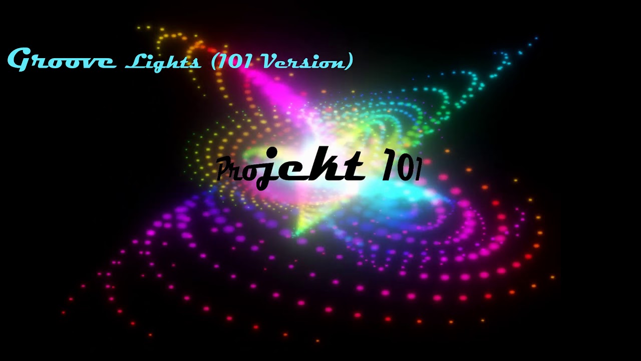 Projekt 101 - Groove Lights (101 Version) [Official Video] 💫 - YouTube