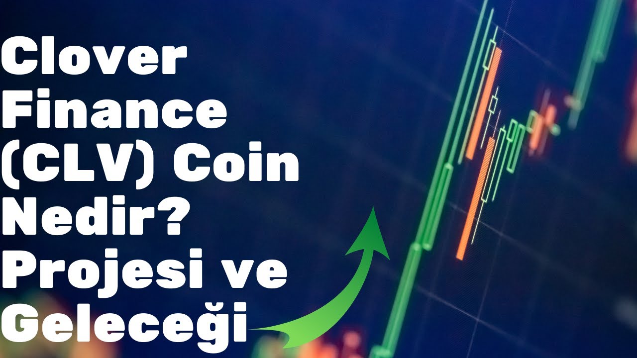 Clover Finance (CLV) Coin Nedir? Projesi ve Geleceği - YouTube