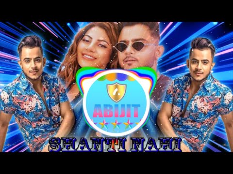 Shanti Nahi(JBL BASS MIX)-Dj Abijit Remix#Shanti Nahi#Millind Gaba#Nikki Tamboli