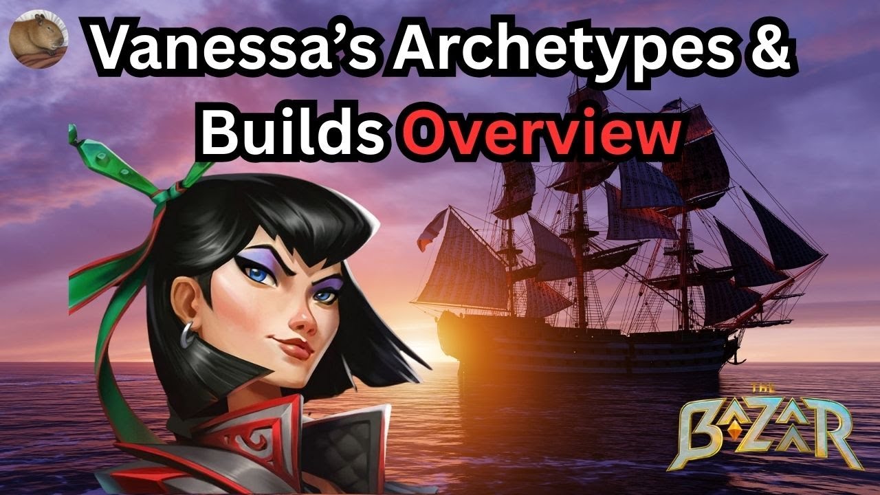 Vanessa Archetypes & Builds Overview - The Bazaar Season 1 - YouTube
