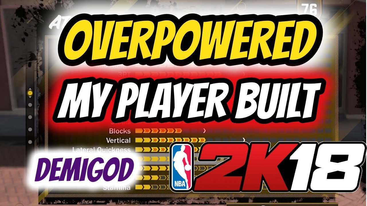 NBA 2K18 BEST PLAYER BUILD SF(DEMIGOD) - YouTube