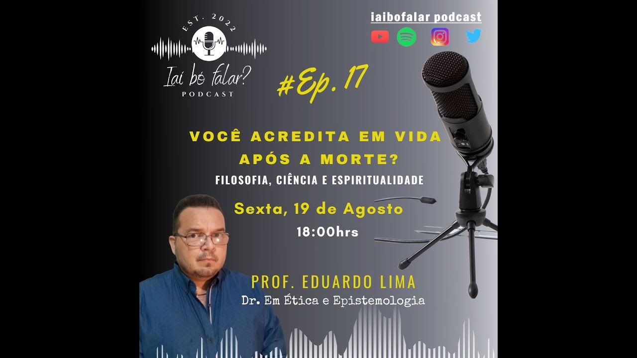 #Ep. 14 - EXISTE VIDA APÓS A MORTE? Prof. Dr. Eduardo Lima Filosofia, Ciência e Espiritualidade ...