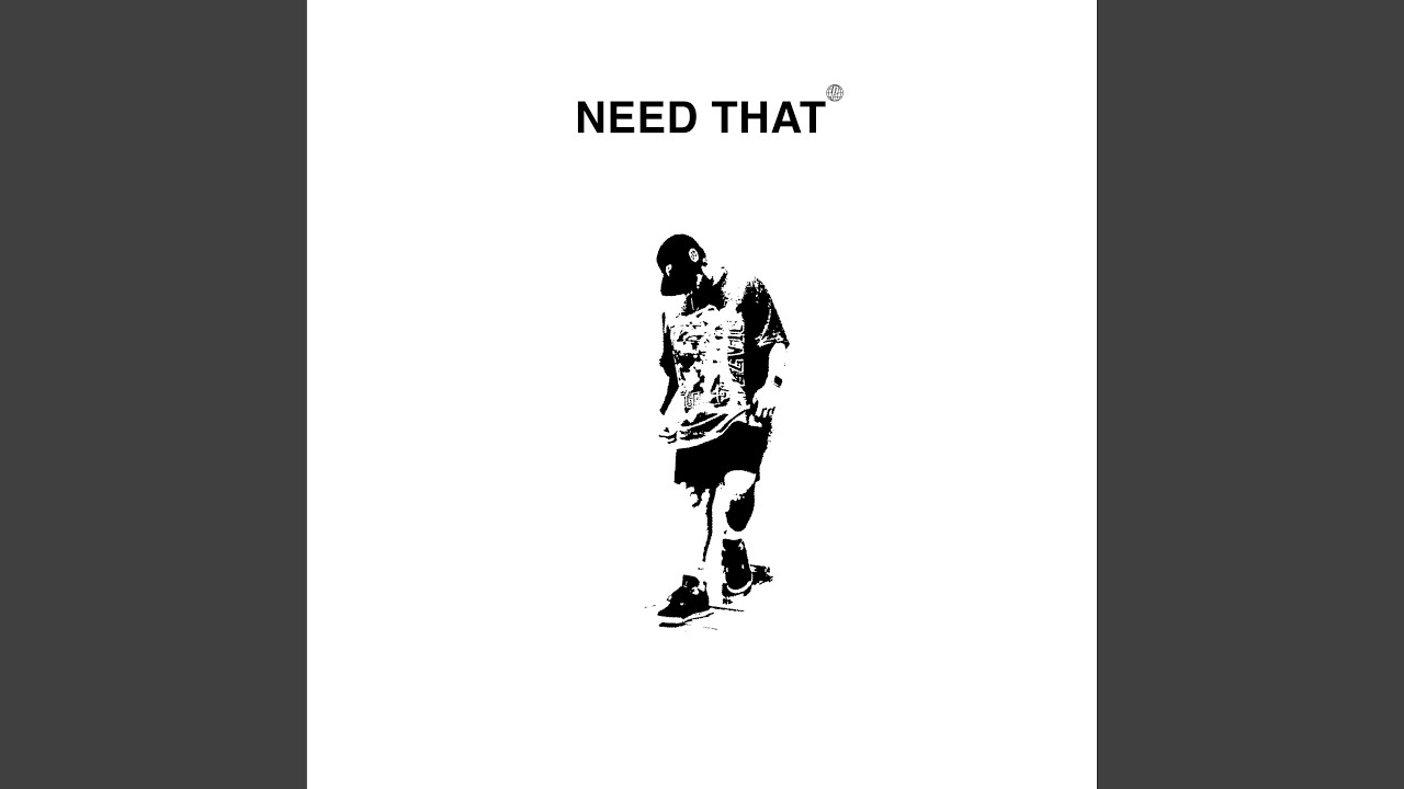 Need That - YouTube