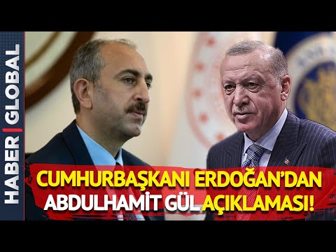 Erdoğan'dan Flaş Abdulhamit Gül Açıklaması!