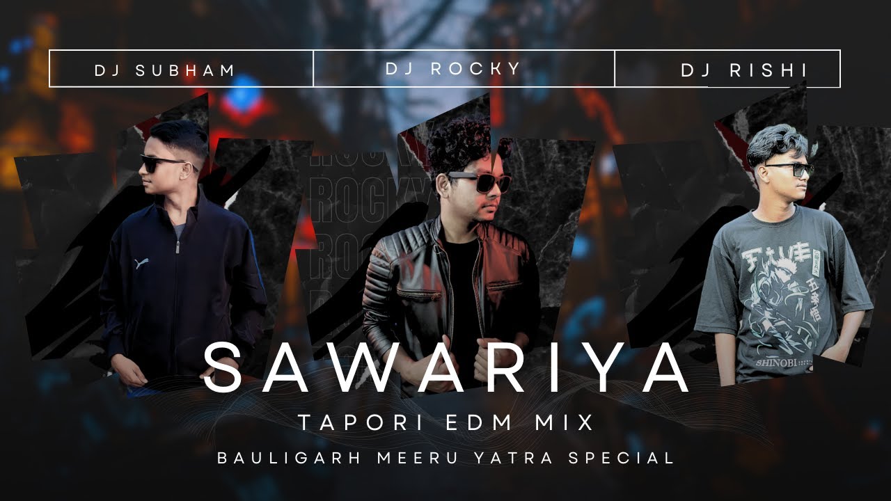 SAWARIYA TAPORI EDM MIX DJ ROCKY X DJ SUBHAM X DJ RISHI PROFESSIONAL ...
