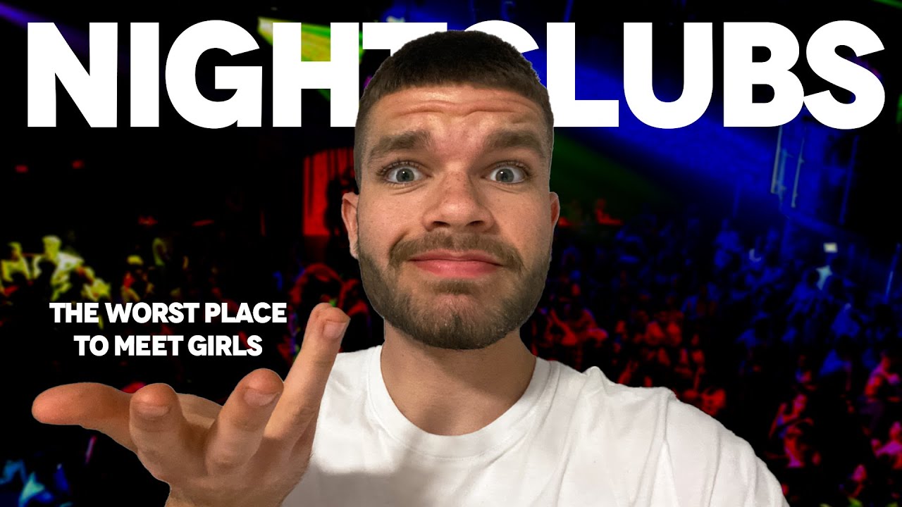 Why The Nightclub Is The WORST Place To Meet Women - YouTube