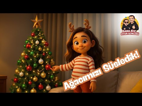 Baba–Kız Yılbaşı Hazırlığı 🎄 Ağacımızı Birlikte Süsledik!