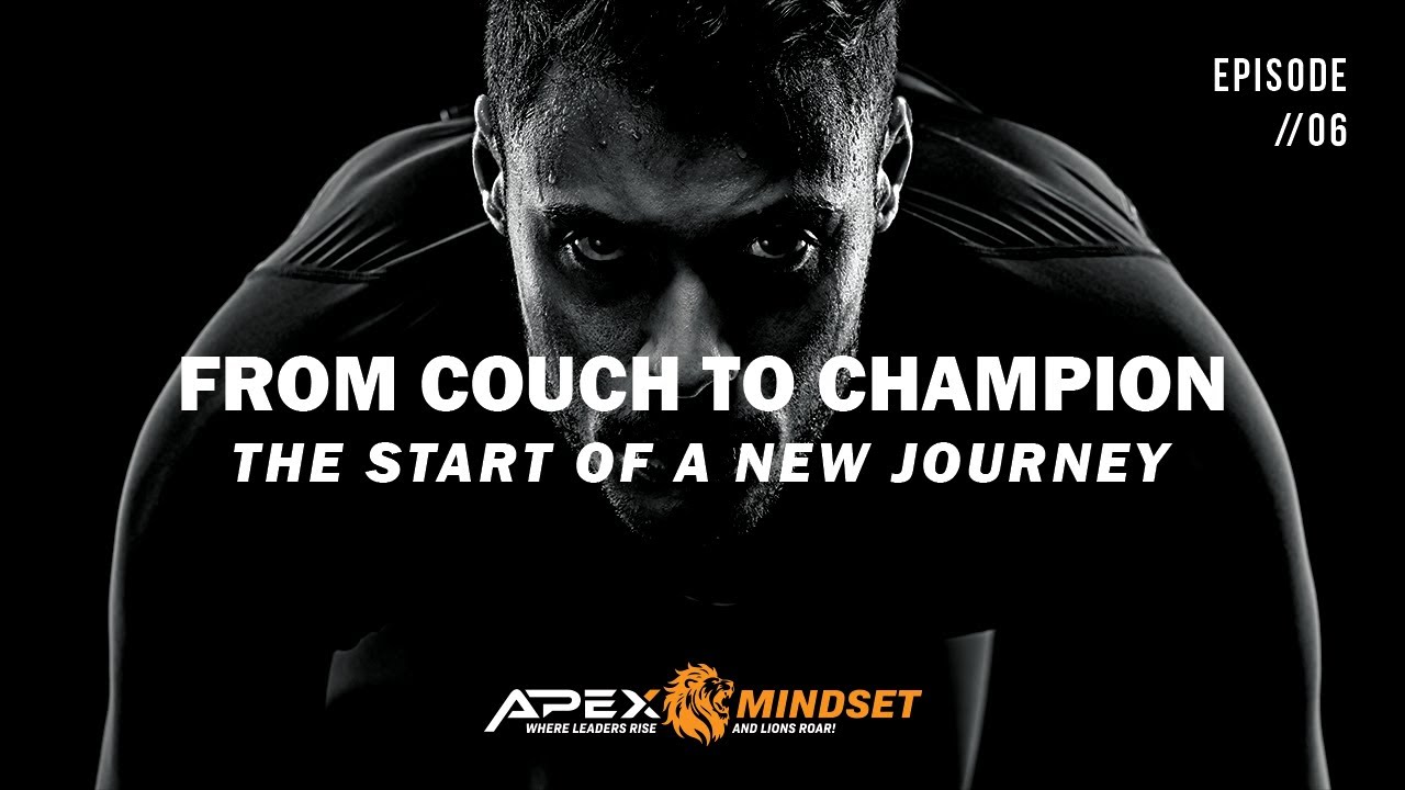 Couch To Champion | The Journey Begins | Apex Mindset Podcast - YouTube