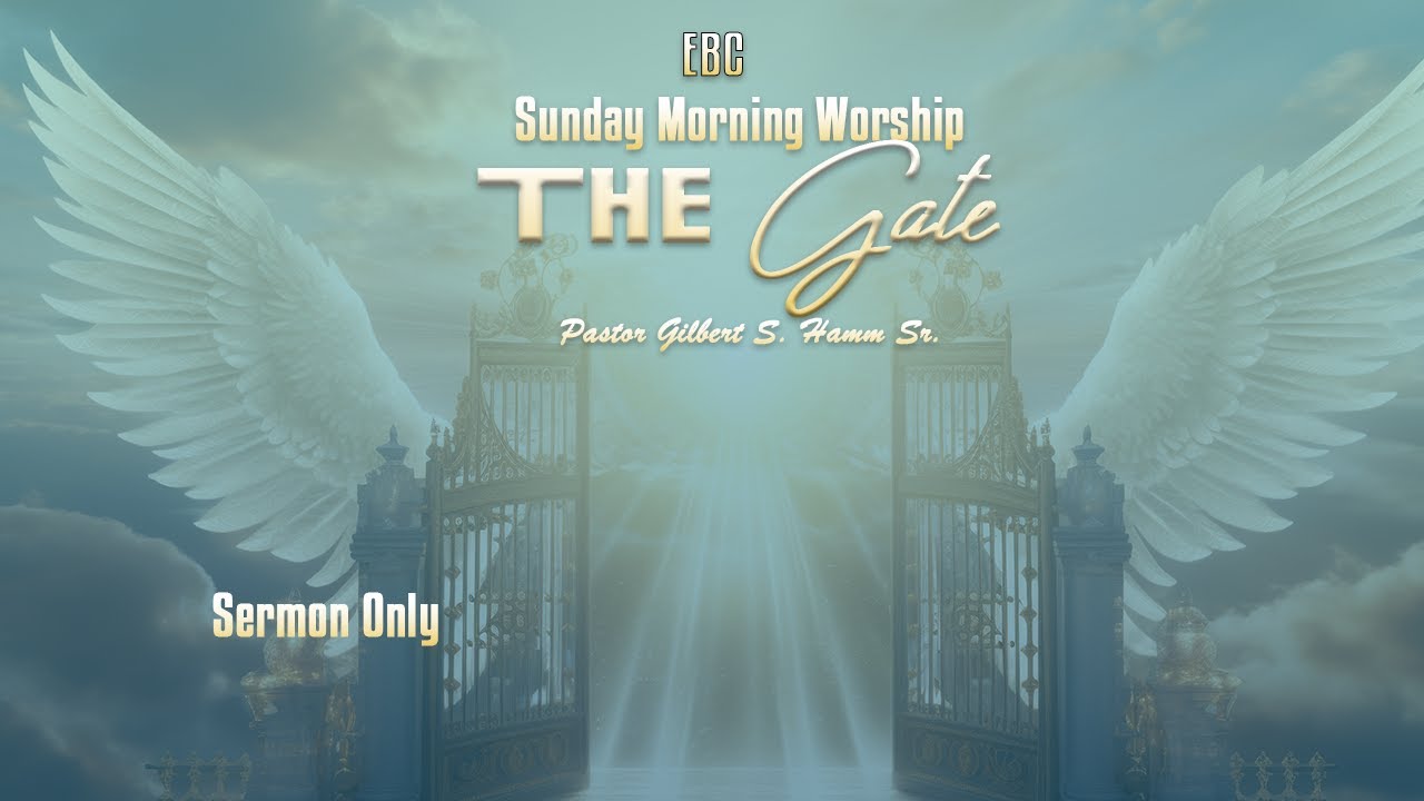 EBC Sunday Morning Worship THE GATE SERMON ONLY 5 4 25 - YouTube
