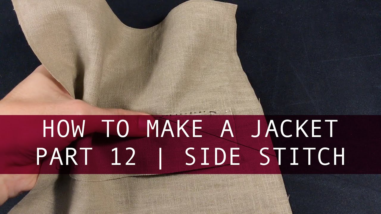 Part 12 - Side Stitch | How to Make a Bespoke Jacket | Tailoring in ...