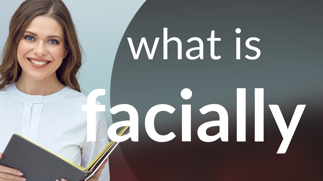 Facially — FACIALLY meaning - YouTube