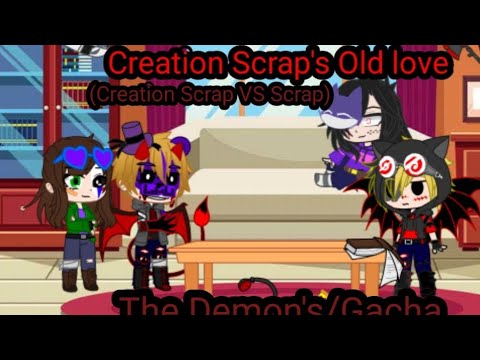 Creation Scrap's old Love //The Demons//GachaClub (C.Scrap vs Scrap ...