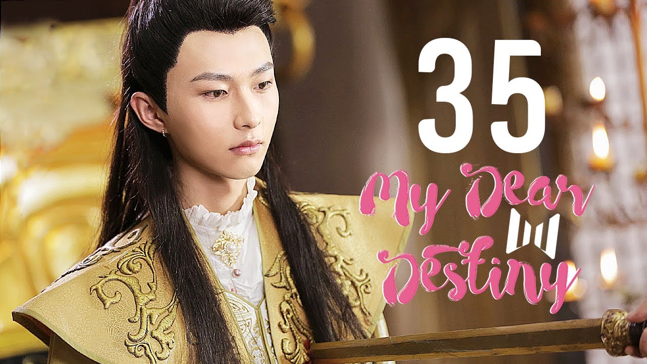 [LEGENDADO] Meu Querido Destino 35 | My Dear Destiny | 亲爱的义祁君 - YouTube