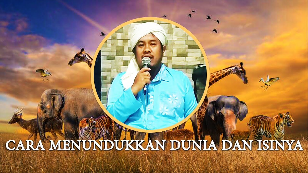 CARA MENUNDUKKAN DUNIA DAN ISINYA | KAJIAN SYATHORIYAH BERSAMA SYAIKH ...