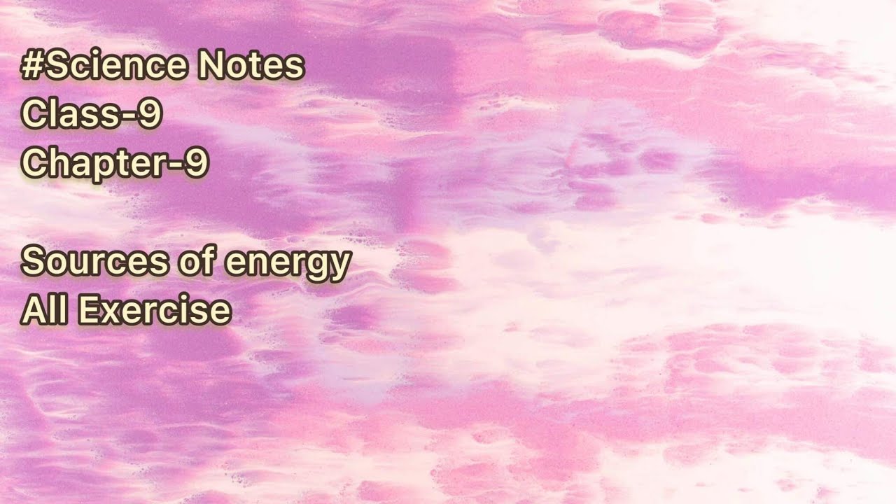 Sources of energy note ll Science notes ll Class-9 ll Chapter-9 - YouTube