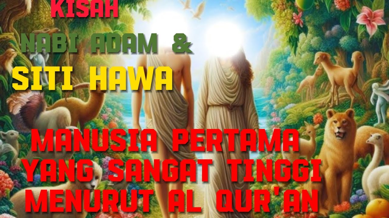 KISAH NABI NABI ADAM & SITI HAWA || DAN MENJELASKAN TINGGI NYA NABI ...
