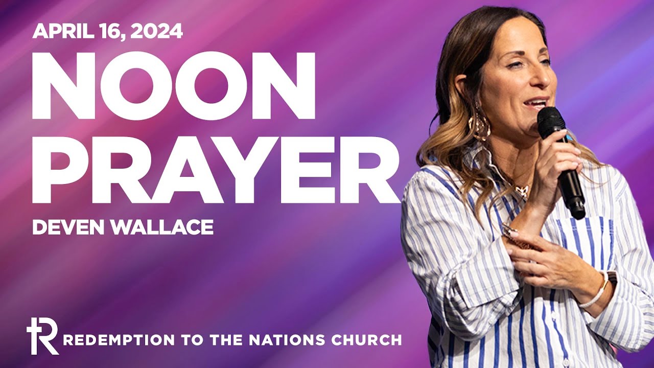 Prayer & Worship Service at Noon | Deven Wallace | April 16, 2024 - YouTube
